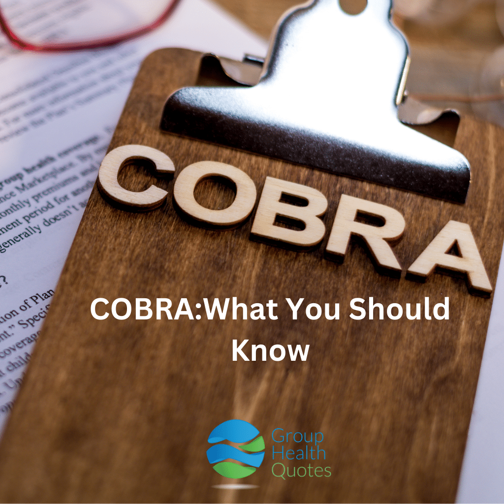 COBRA: What You Should Know - Group Health Quotes