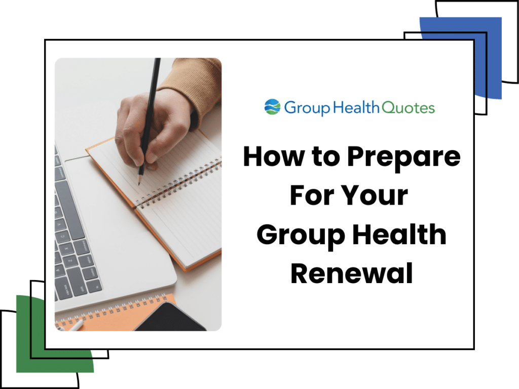 How to Prepare For Your Group Health Renewal - Group Health Quotes